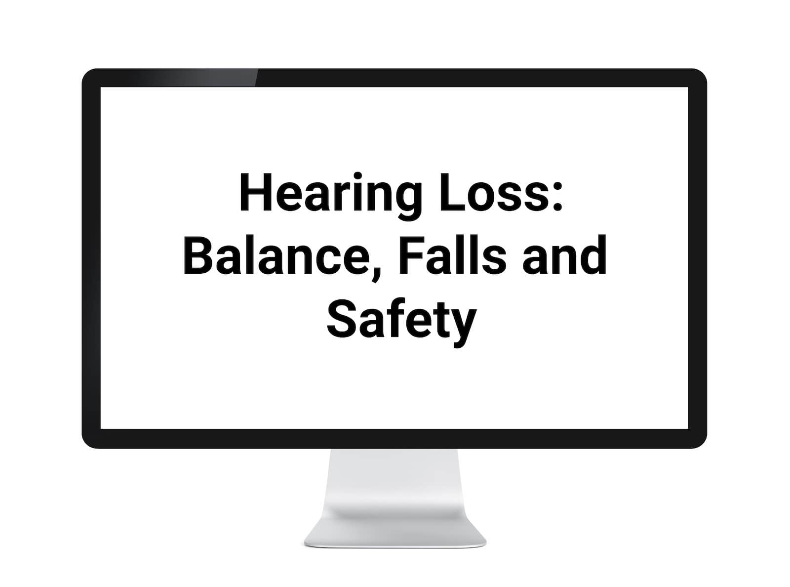 Hearing Loss: Balance, Falls, and Safety